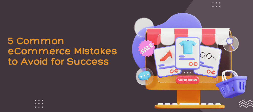 5 Common eCommerce Mistakes to Avoid for Success - Alben Digitech a Web Design, ERP & Digital ...